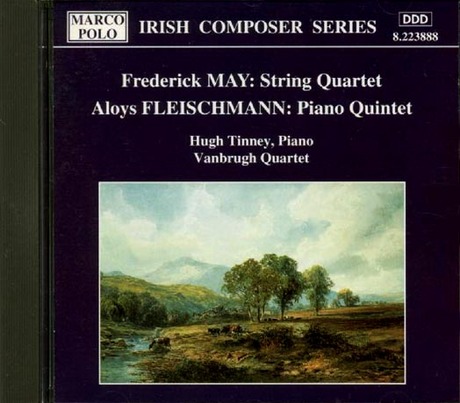 Frederick May : String Quartet; Aloys Fleischmann : Piano QUintet ...