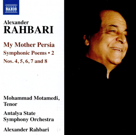 Alexander Rahbari : My Mother Persia Symphonic Poems 2 Nos. 4,5,6,7 and ...